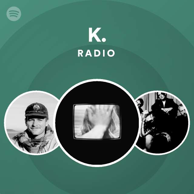 K. Radio - playlist by Spotify | Spotify