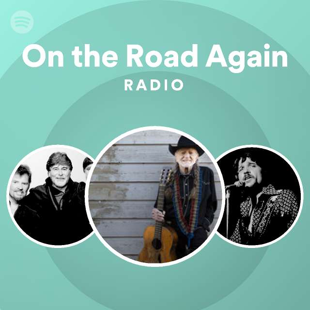 On the Road Again Radio - playlist by Spotify | Spotify