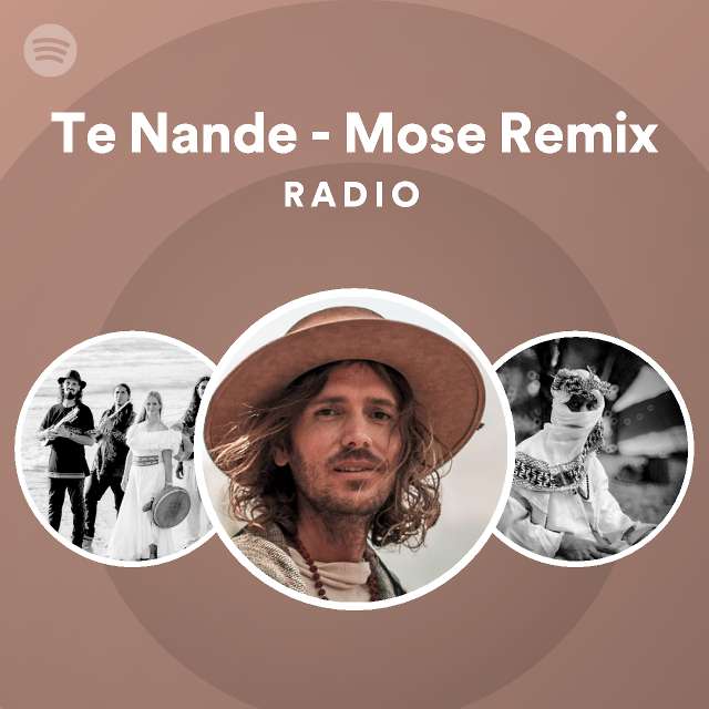Te Nande - Mose Remix Radio - playlist by Spotify | Spotify