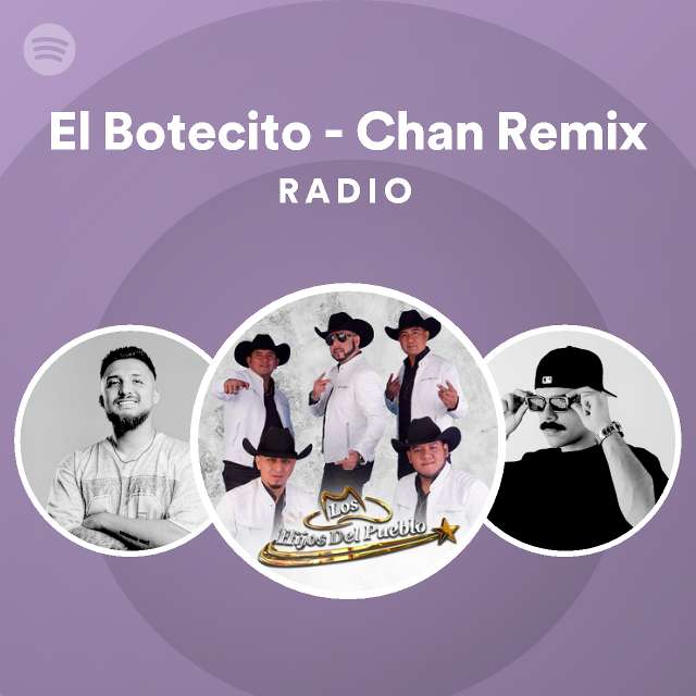 El Botecito - Chan Remix Radio - playlist by Spotify | Spotify