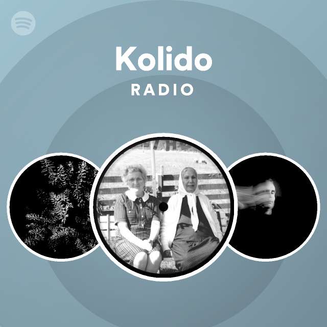 Kolido Radio - playlist by Spotify | Spotify