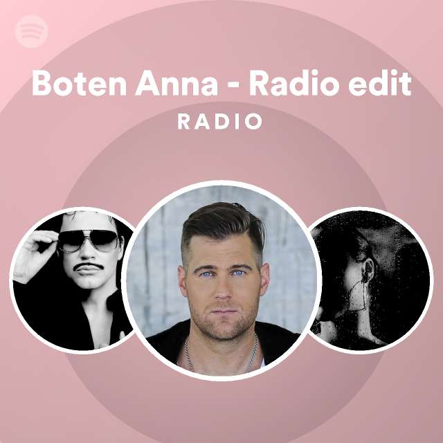 Boten Anna - Radio edit Radio - playlist by Spotify | Spotify