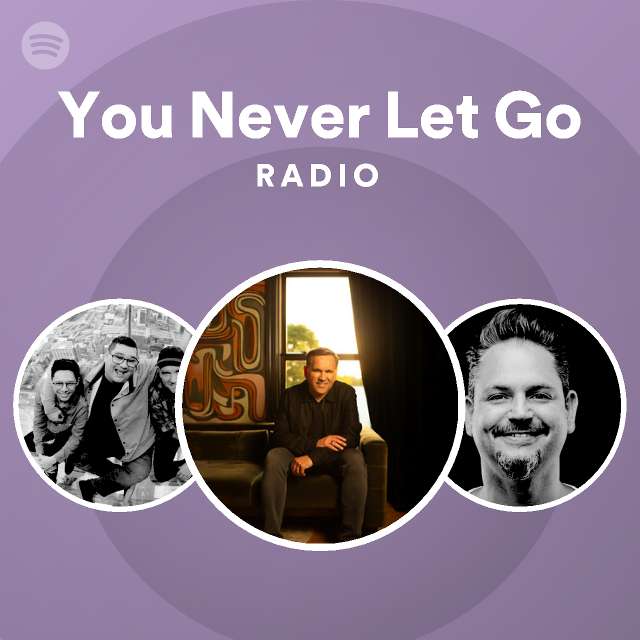 You Never Let Go Radio - playlist by Spotify | Spotify