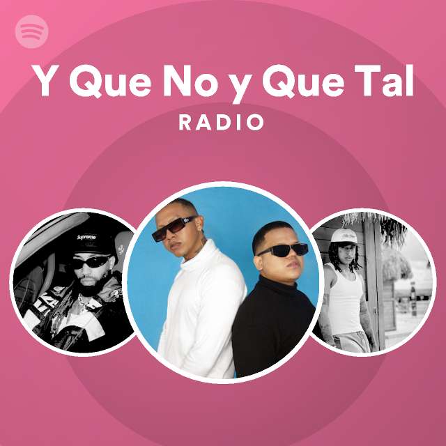Y Que No y Que Tal Radio | Spotify Playlist