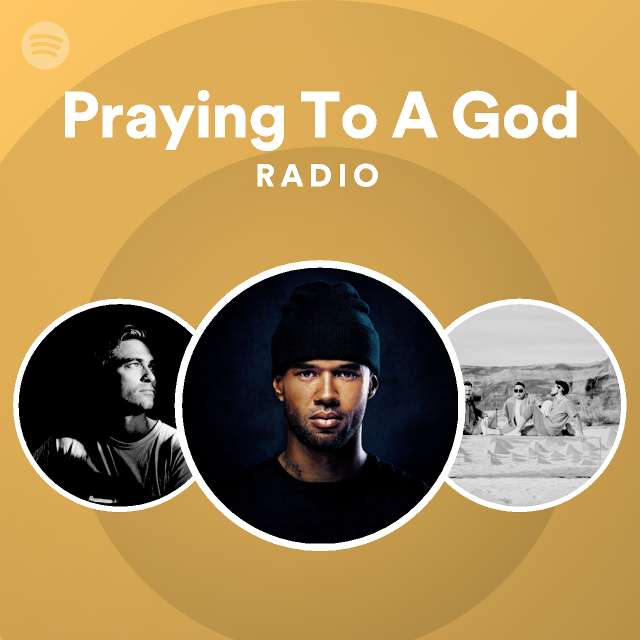 Praying To A God Radio - playlist by Spotify | Spotify