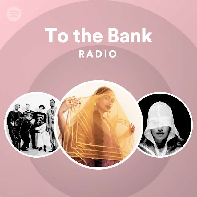 To the Bank Radio - playlist by Spotify | Spotify