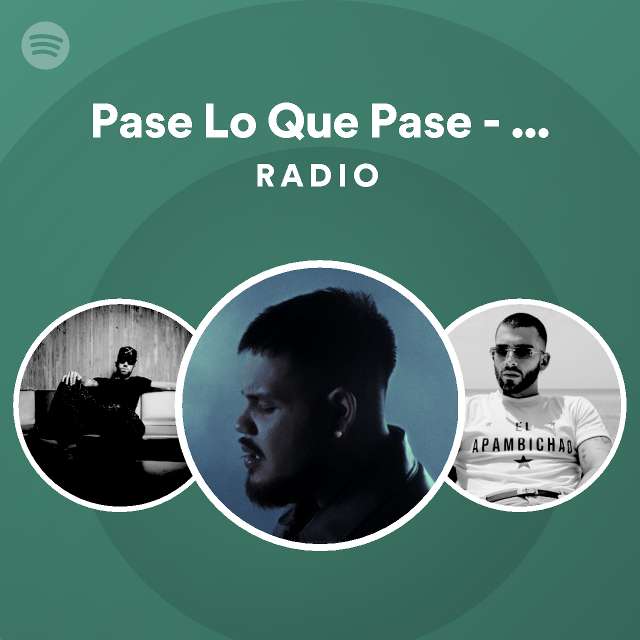 Pase Lo Que Pase - Remix Radio - playlist by Spotify | Spotify