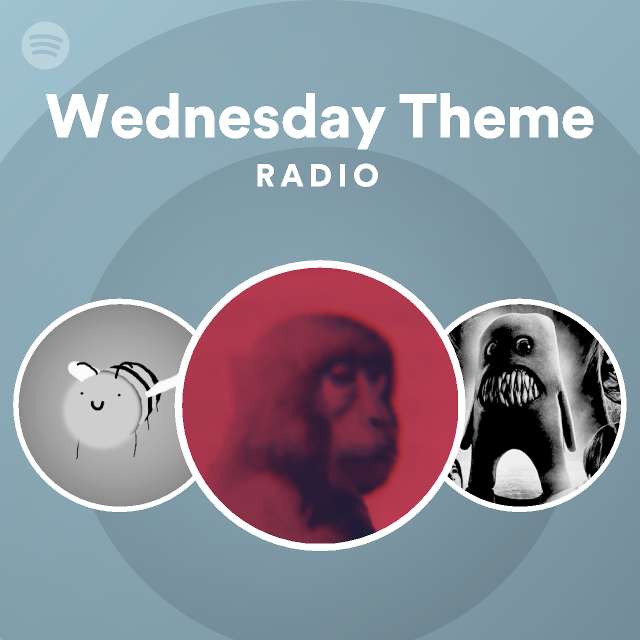 Wednesday Theme Radio | Spotify Playlist
