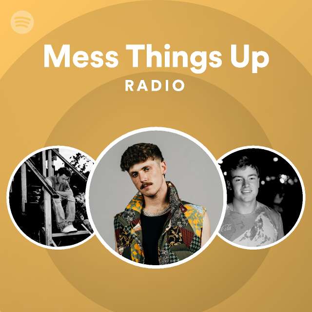 Mess Things Up Radio - playlist by Spotify | Spotify
