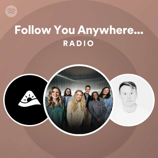 Follow You Anywhere - Live Radio - playlist by Spotify | Spotify