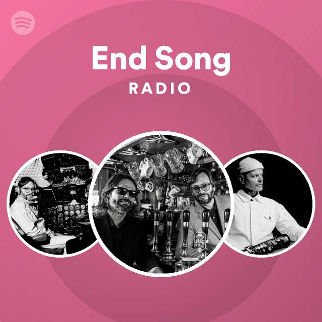 End Song Radio - playlist by Spotify | Spotify