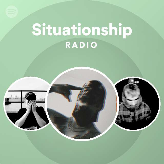Situationship Radio - playlist by Spotify | Spotify