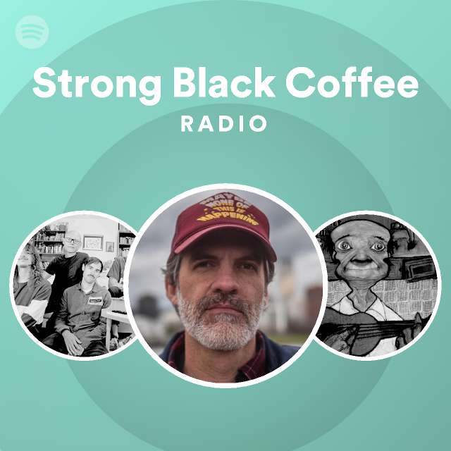 Strong Black Coffee Radio - playlist by Spotify | Spotify