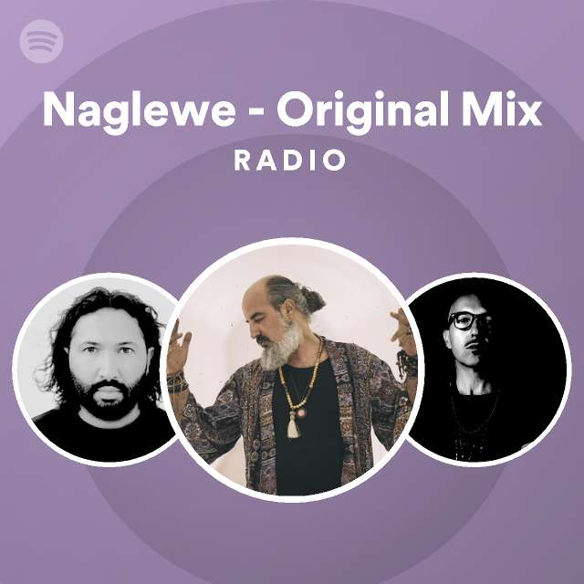 Naglewe - Original Mix Radio - playlist by Spotify | Spotify