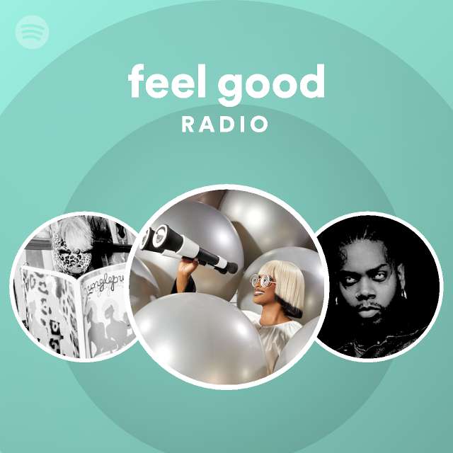feel good Radio - playlist by Spotify | Spotify