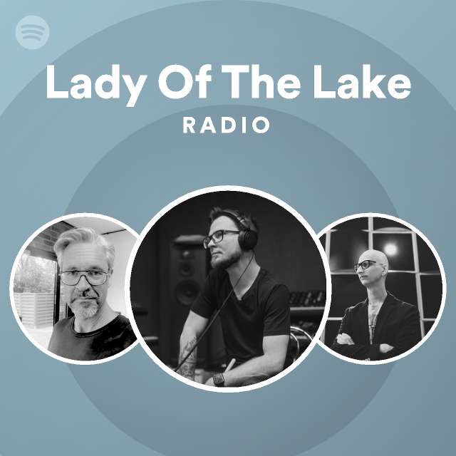 Lady Of The Lake Radio - playlist by Spotify | Spotify