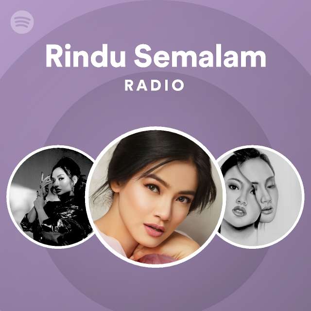 Rindu Semalam Radio - playlist by Spotify | Spotify
