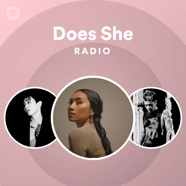 Does She Radio - playlist by Spotify | Spotify
