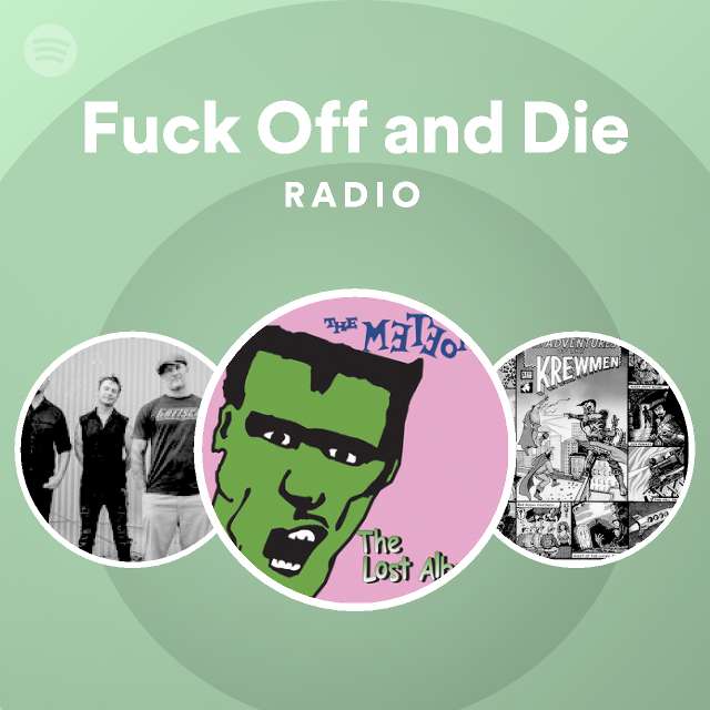 Fuck Off and Die Radio - playlist by Spotify | Spotify