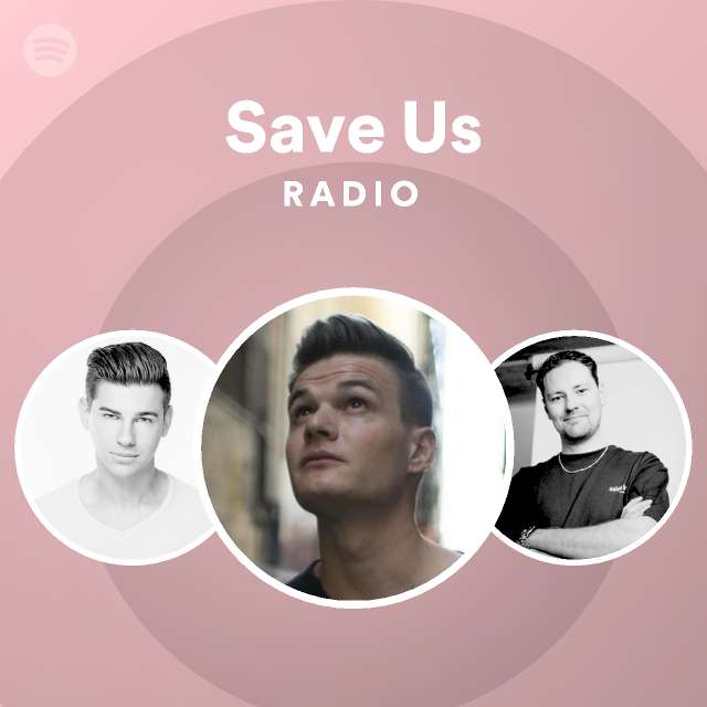Save Us Radio - playlist by Spotify | Spotify