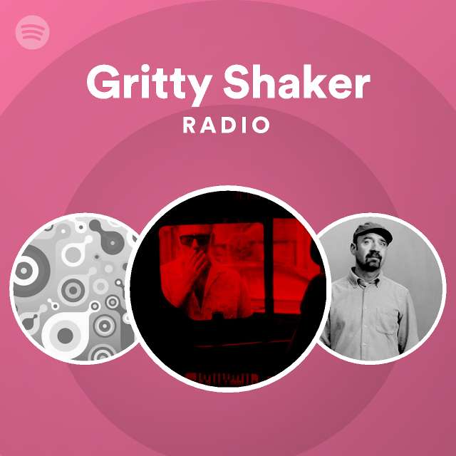 Gritty Shaker Radio - playlist by Spotify | Spotify