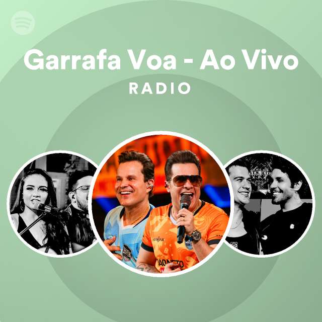 Garrafa Voa - Ao Vivo Radio - playlist by Spotify | Spotify