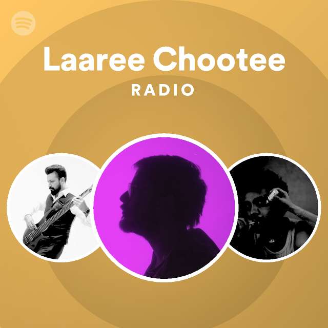 Laaree Chootee Radio - playlist by Spotify | Spotify