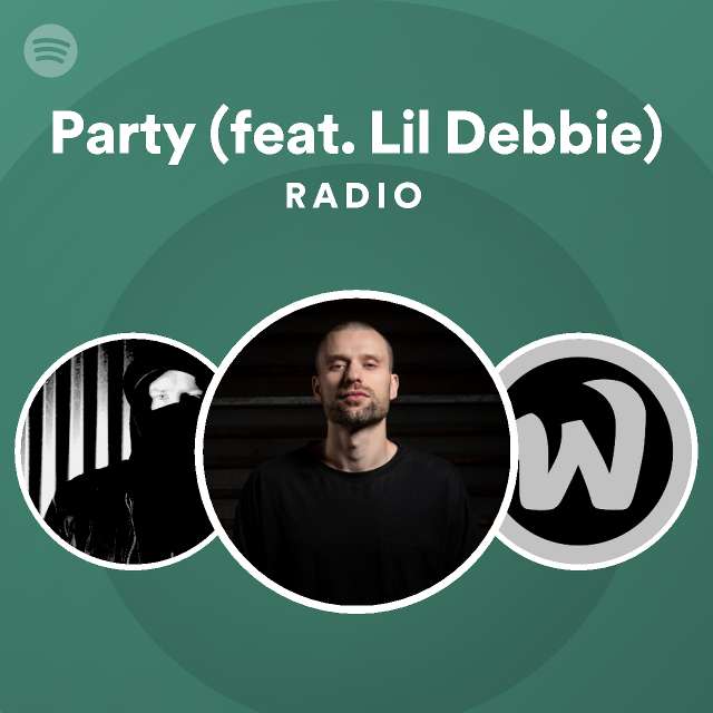 Party (feat. Lil Debbie) Radio - playlist by Spotify | Spotify