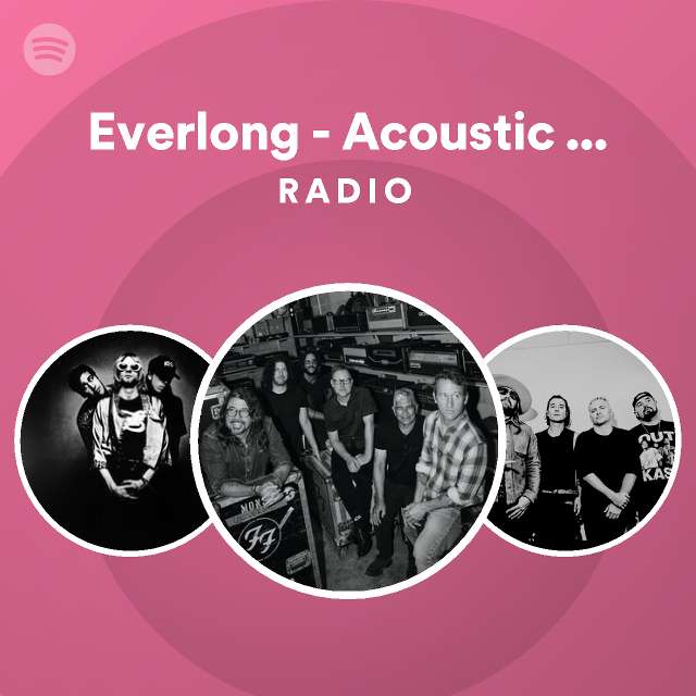 Everlong - Acoustic Version Radio - playlist by Spotify | Spotify