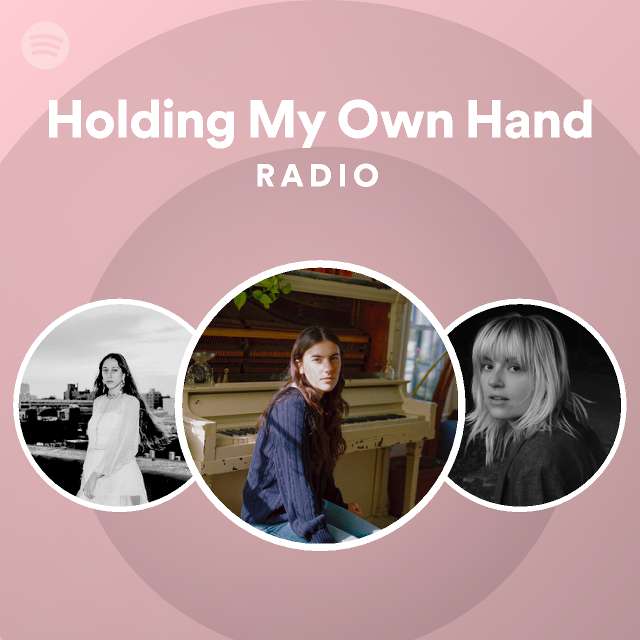 Holding My Own Hand Radio - playlist by Spotify | Spotify