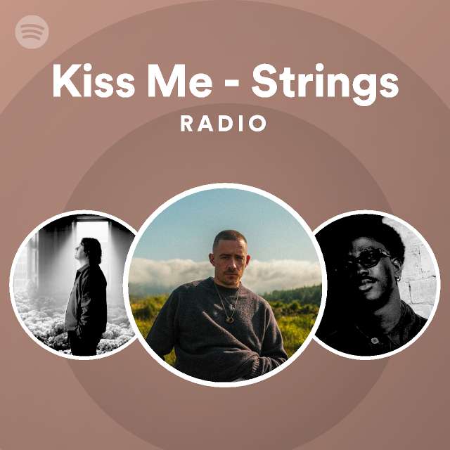 Kiss Me - Strings Radio - playlist by Spotify | Spotify