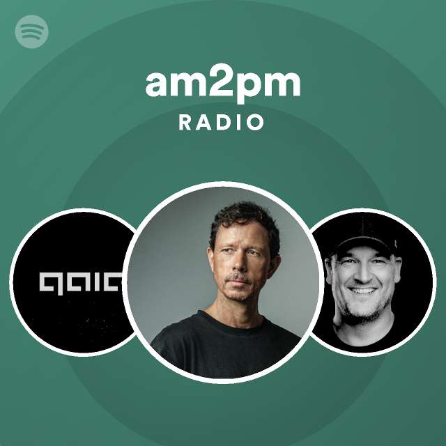 am2pm Radio - playlist by Spotify | Spotify