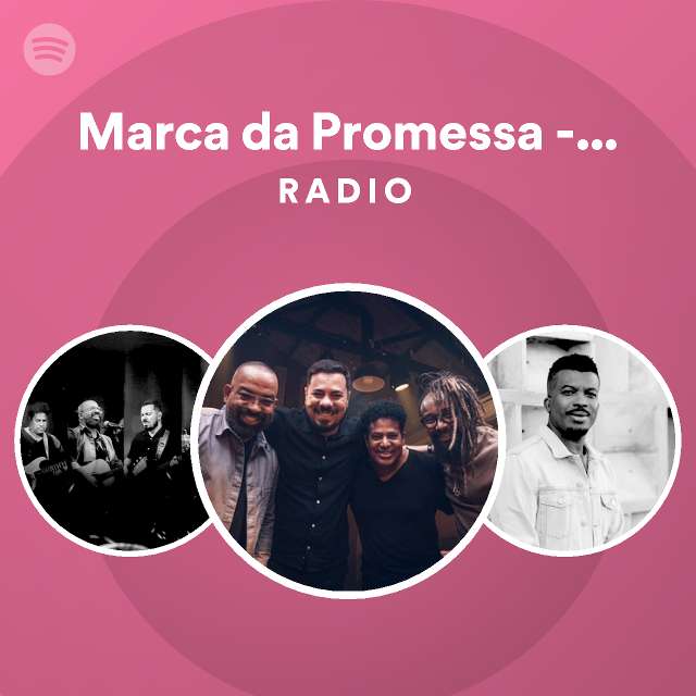 Marca da Promessa - Ao Vivo Radio - playlist by Spotify | Spotify