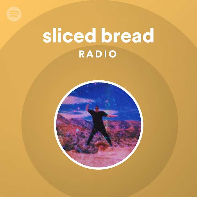 sliced bread Radio - playlist by Spotify | Spotify