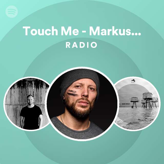 Touch Me - Markus Homm Remix Radio - playlist by Spotify | Spotify