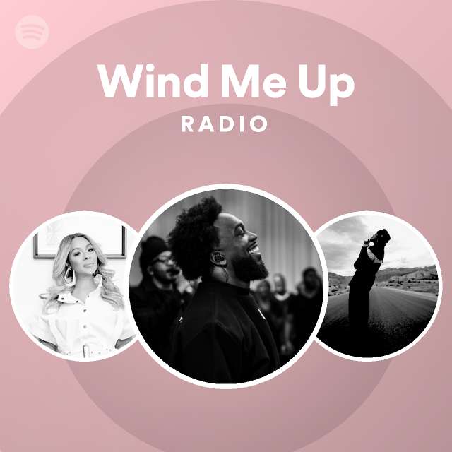 Wind Me Up Radio - playlist by Spotify | Spotify