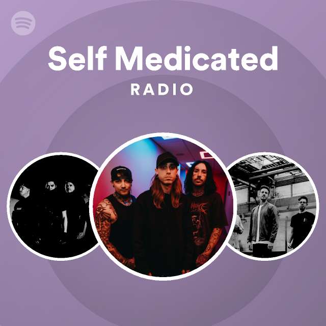 Self Medicated Radio - playlist by Spotify | Spotify