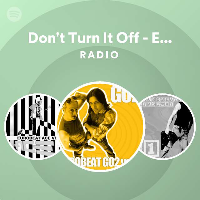 Don't Turn It Off - Energize Version Radio - playlist by Spotify | Spotify