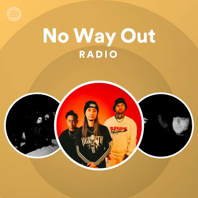 No Way Out Radio | Spotify Playlist