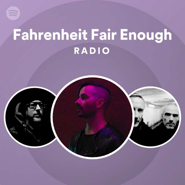 Fahrenheit Fair Enough Radio - playlist by Spotify | Spotify