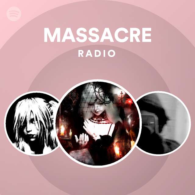 MASSACRE Radio - playlist by Spotify | Spotify