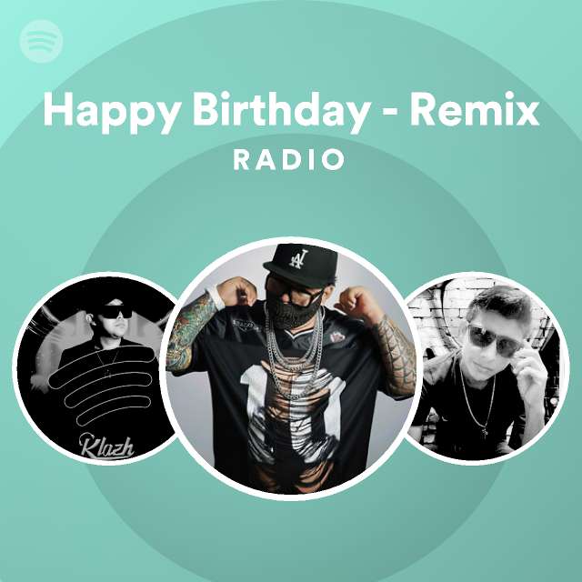 Happy Birthday - Remix Radio | Spotify Playlist