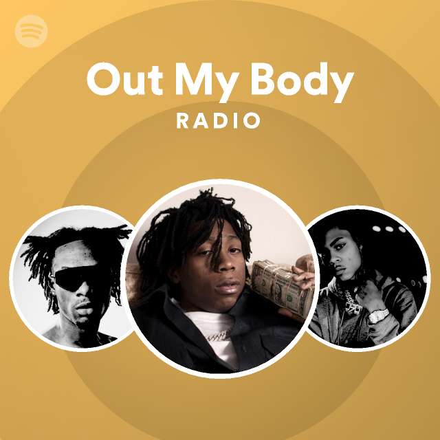 Out My Body Radio - playlist by Spotify | Spotify