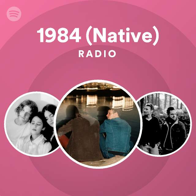 1984 (Native) Radio | Spotify Playlist