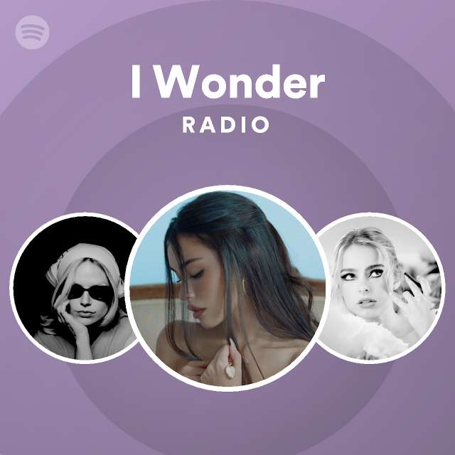 I Wonder Radio - playlist by Spotify | Spotify