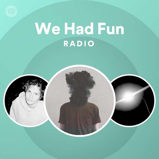 We Had Fun Radio - playlist by Spotify | Spotify