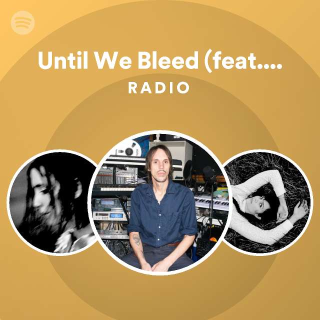 Until We Bleed (feat. Lykke Li) Radio | Spotify Playlist