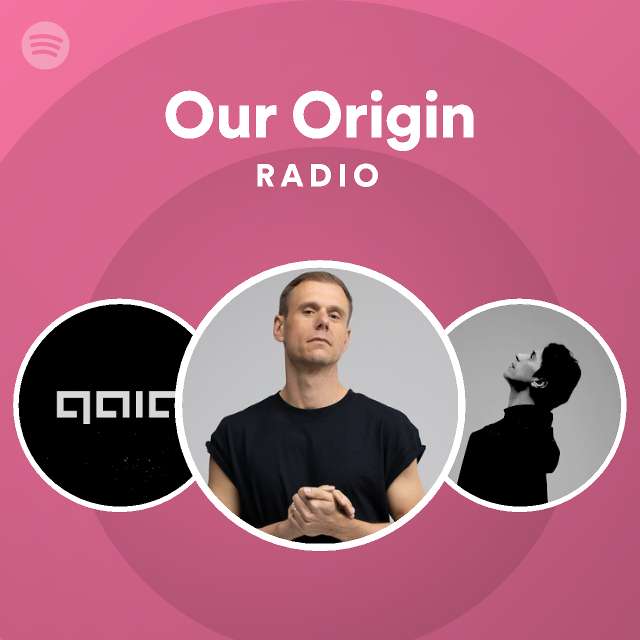 Our Origin Radio - playlist by Spotify | Spotify