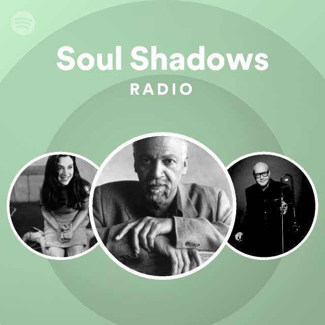 Soul Shadows Radio - playlist by Spotify | Spotify