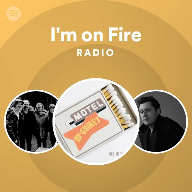 I'm on Fire Radio - playlist by Spotify | Spotify